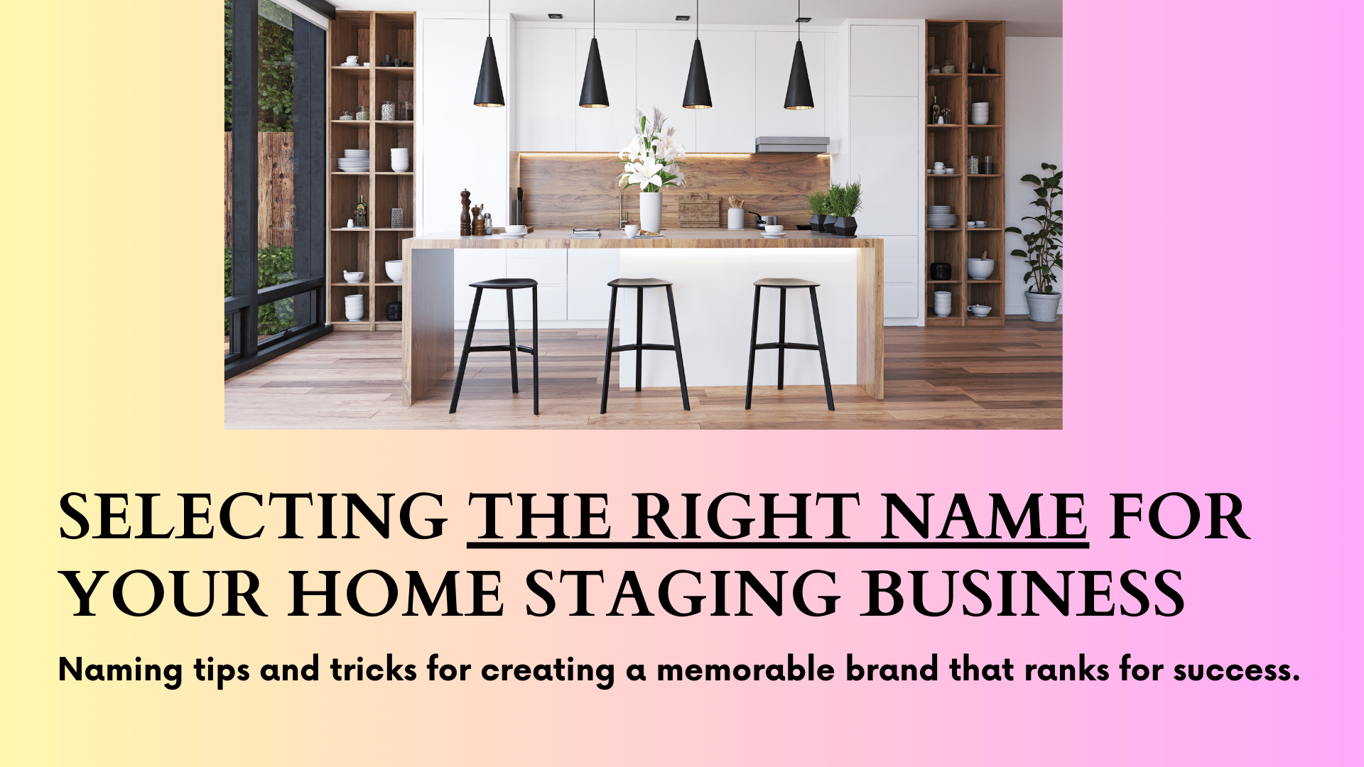 Selecting the Right Name for Your Home Staging Business – Home Staging ...